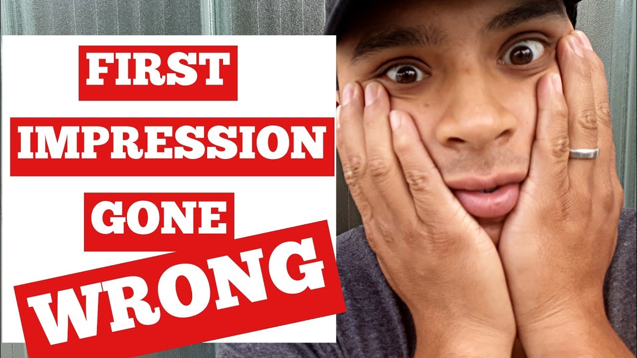 FIRST IMPRESSION GONE WRONG - YouTube