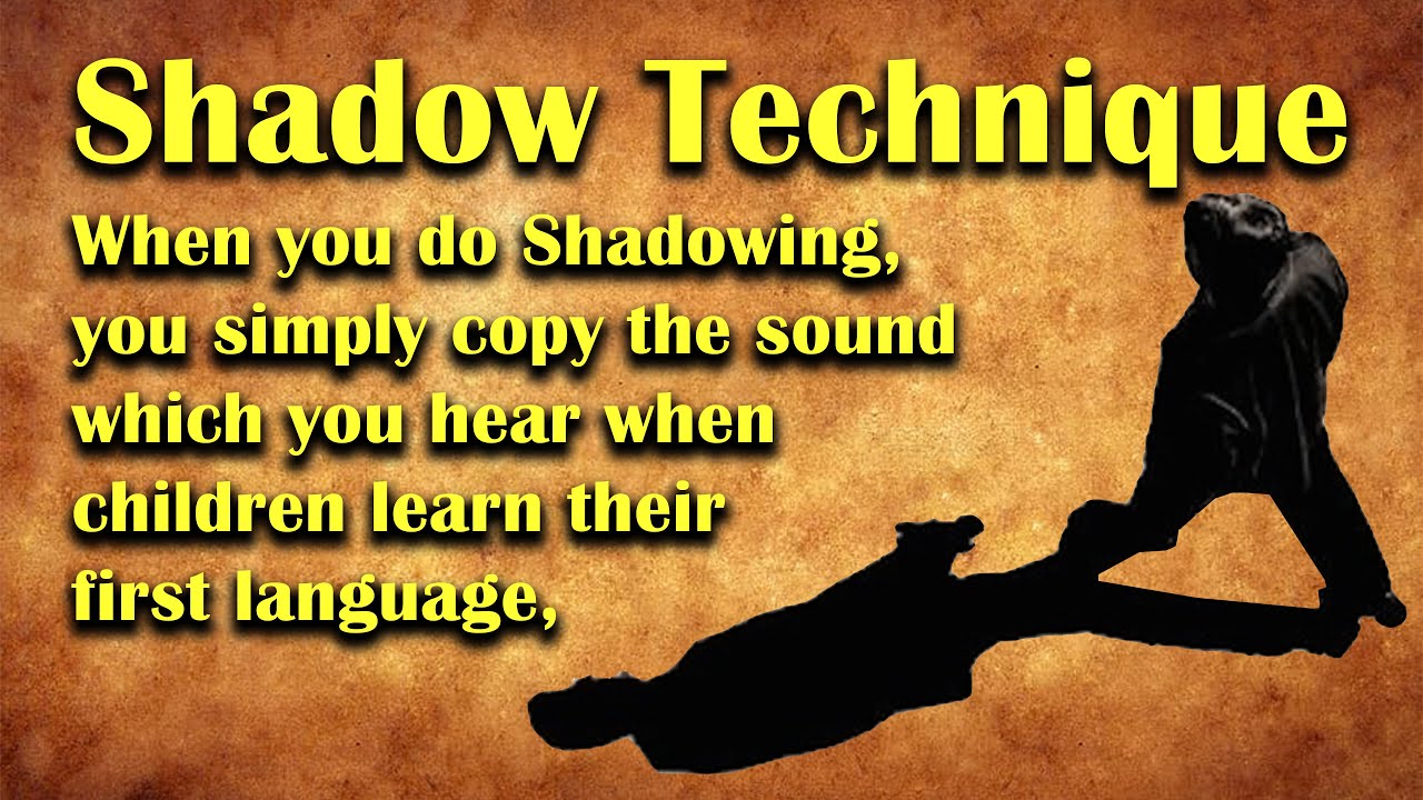 Shadow Technique | When you do Shadowing, you simply copy the sound ...