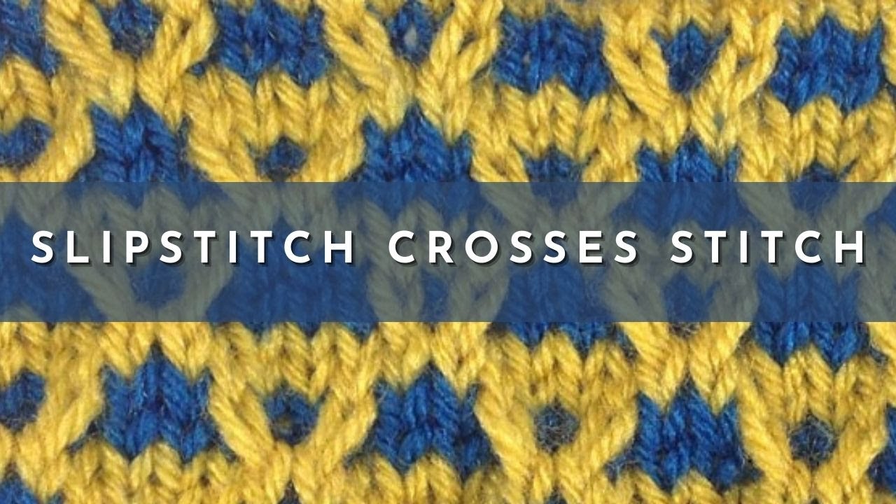 How to Knit the Slipstitch Crosses Stitch | Knitting Stitch Pattern ...