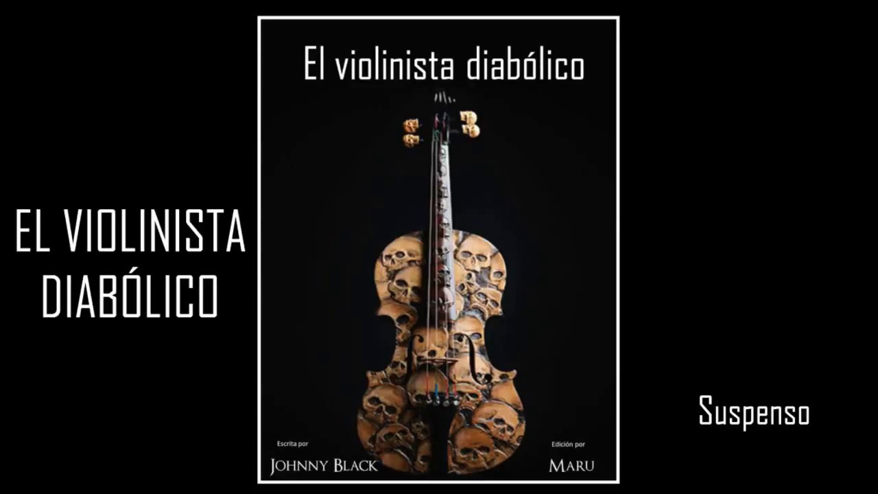 El violinista diabólico - Cuento de suspenso [Johnny Black] y [Maru ...