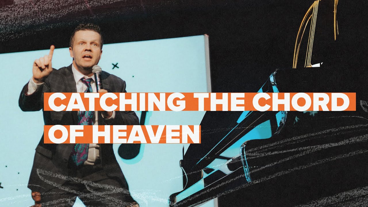 Catching the Chord of Heaven | Lead Pastor Mark Waddle - YouTube