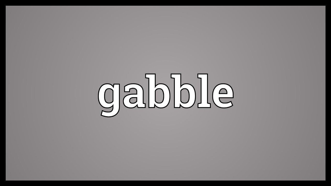 Gabble Meaning - YouTube
