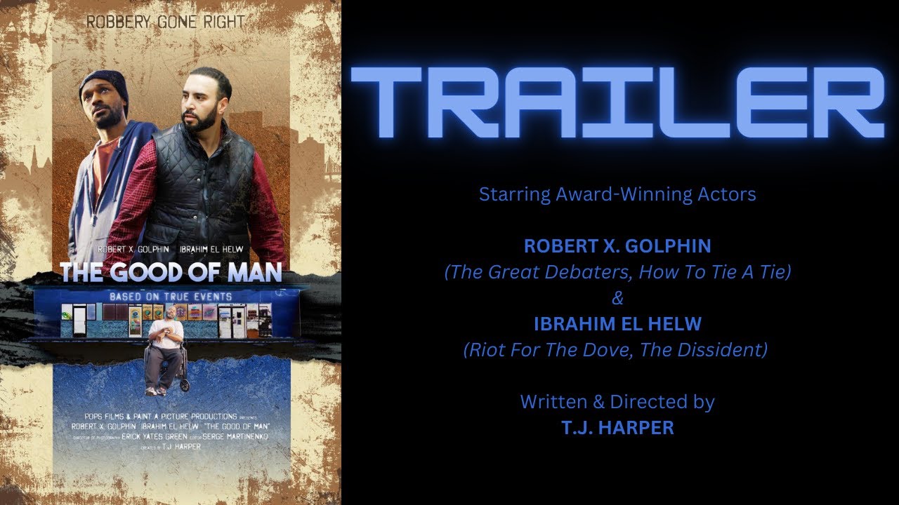 The Good of Man | Trailer | Robert X. Golphin, Ibrahim El Helw - YouTube