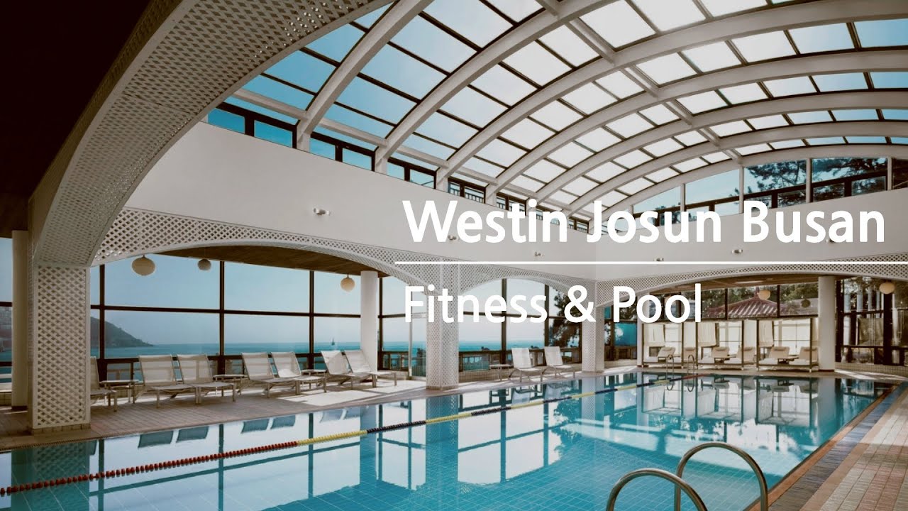 [🇰🇷-13] Haeundae Hotel Westin Josun Busan 3️⃣ : Fitness, Swimming Pool ...