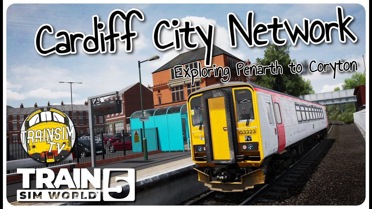 CARDIFF CITY NETWORK | PENARTH TO CORYTON | TRAIN SIM WORLD 5 - YouTube