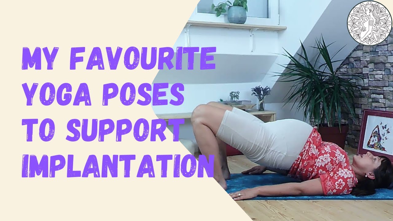 My 3 Favourite Yoga Poses to Support Implantation - YouTube