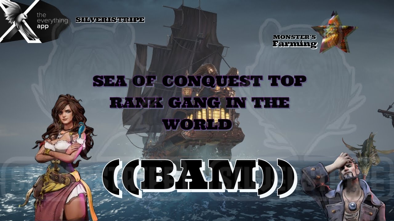 SEA OF CONQUEST ((BAM)) TOP RANK GANG IN THE WORLD....... MONSTER ...