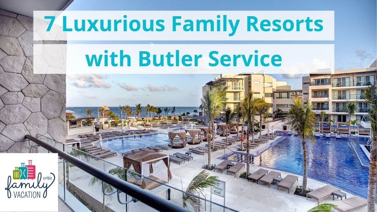 7 Luxurious Family Resorts with Butler Service | Family Vacation Critic ...