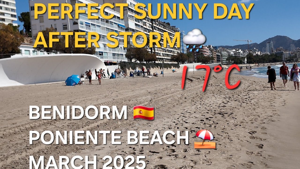 SUNNY DAY AFTER STORM 🌧 | BENIDORM 🇪🇸 PONIENTE BEACH - MARCH 2025 | 4K ...