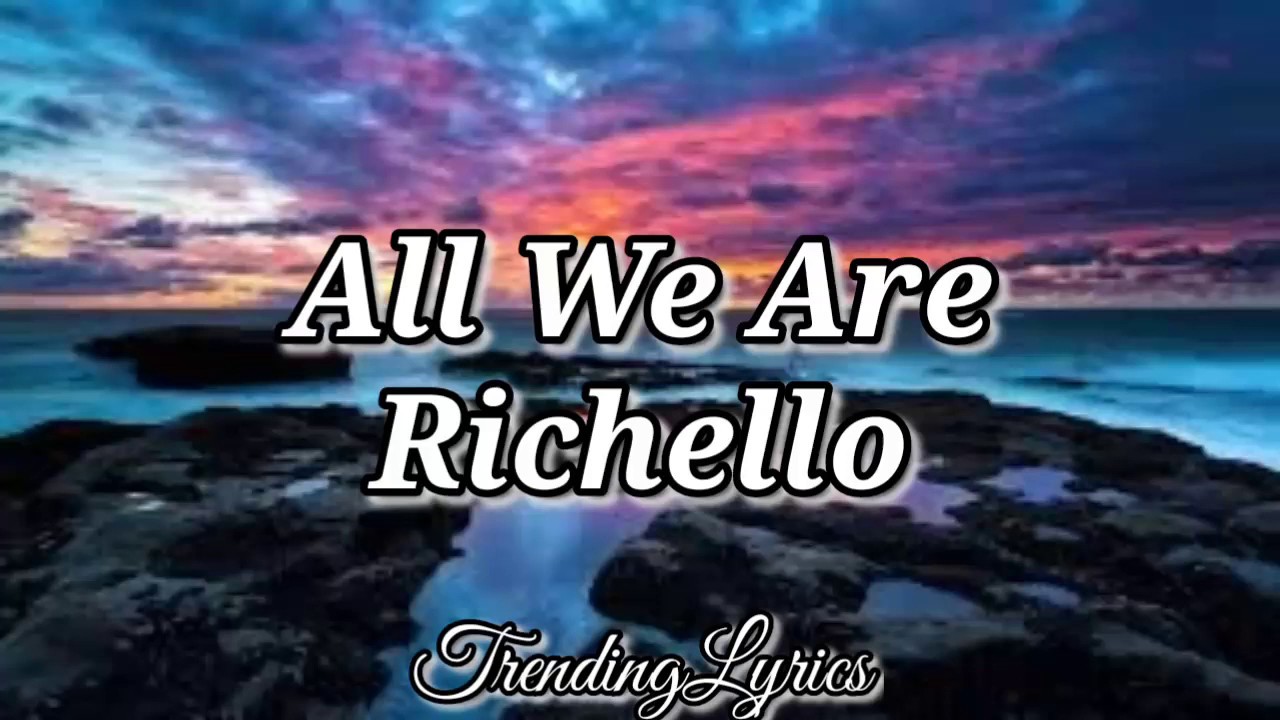 Richello - All We Are (Lyrics) - YouTube