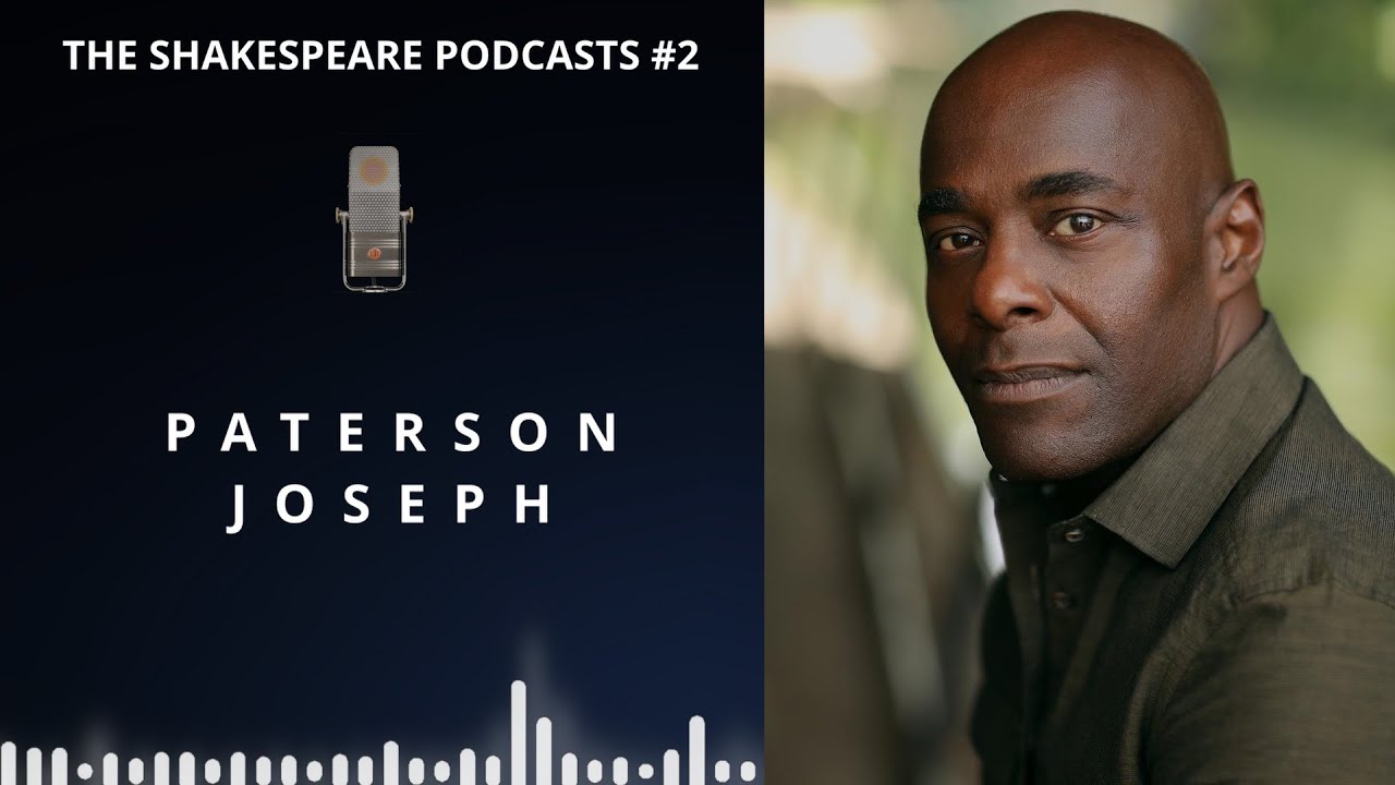 THE SHAKESPEARE PODCASTS #2 - PATERSON JOSEPH (Durham Shakespeare ...