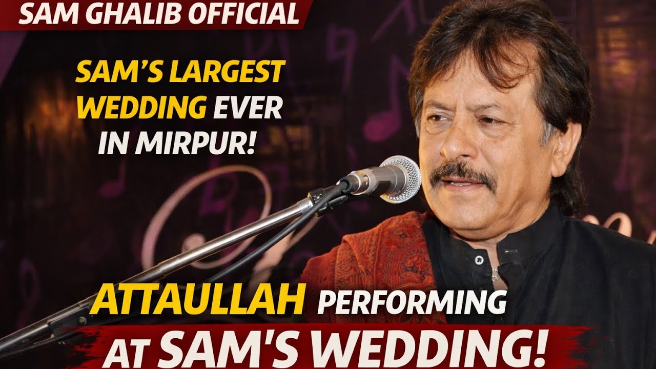 2.4 | Sam Ghalib | Attaullah Khan Esakhelvi Performing At My Wedding ...