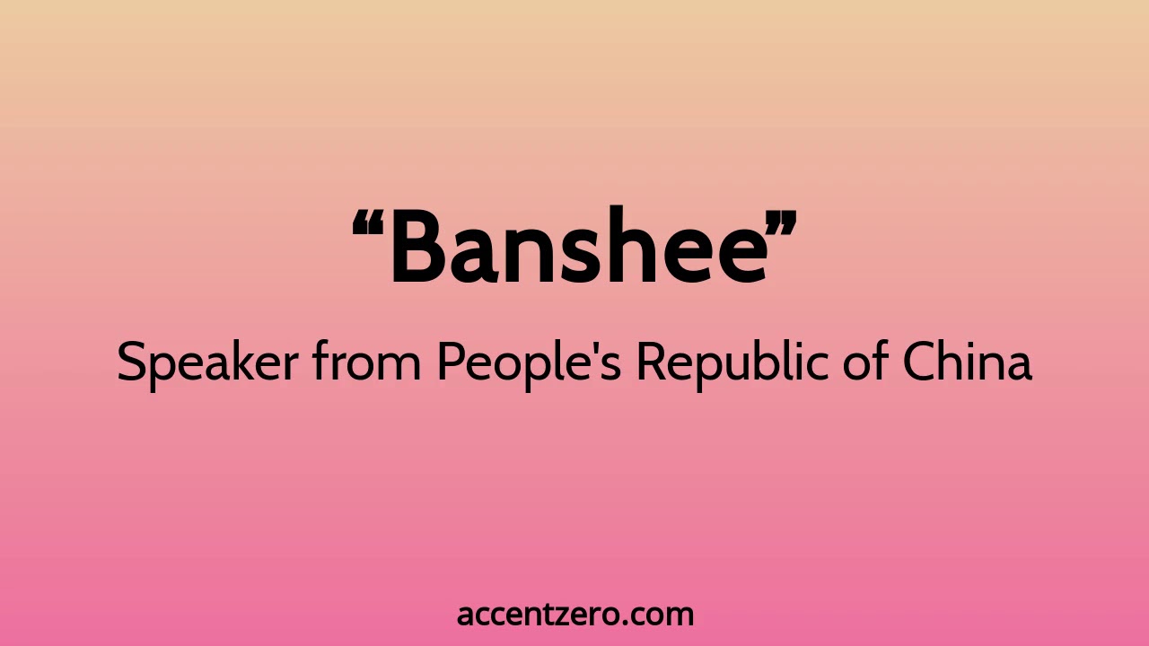 Pronounce "Banshee" - Chinese accent vs. native U.S. - YouTube
