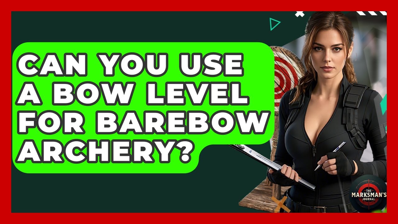 Can You Use A Bow Level For Barebow Archery? - The Marksman's Journal ...