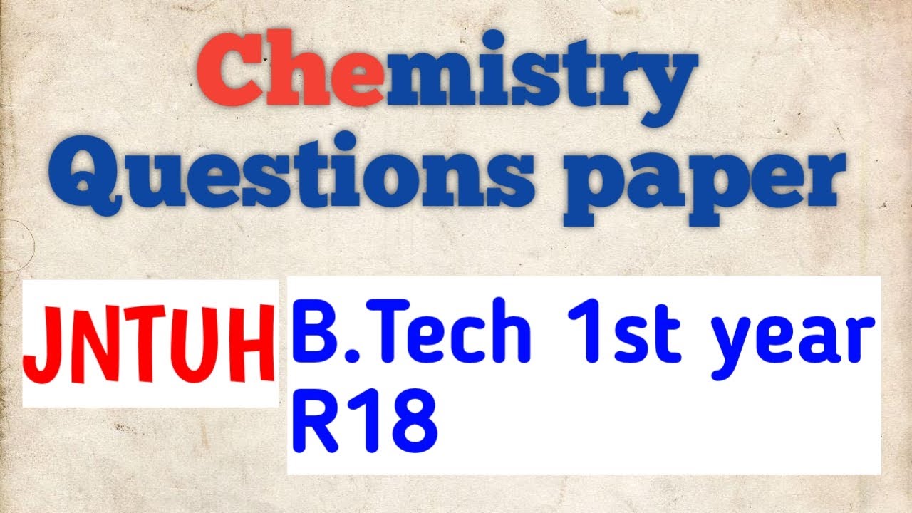 B.Tech Chemistry Questions Paper JNTUH R18 Model paper - YouTube
