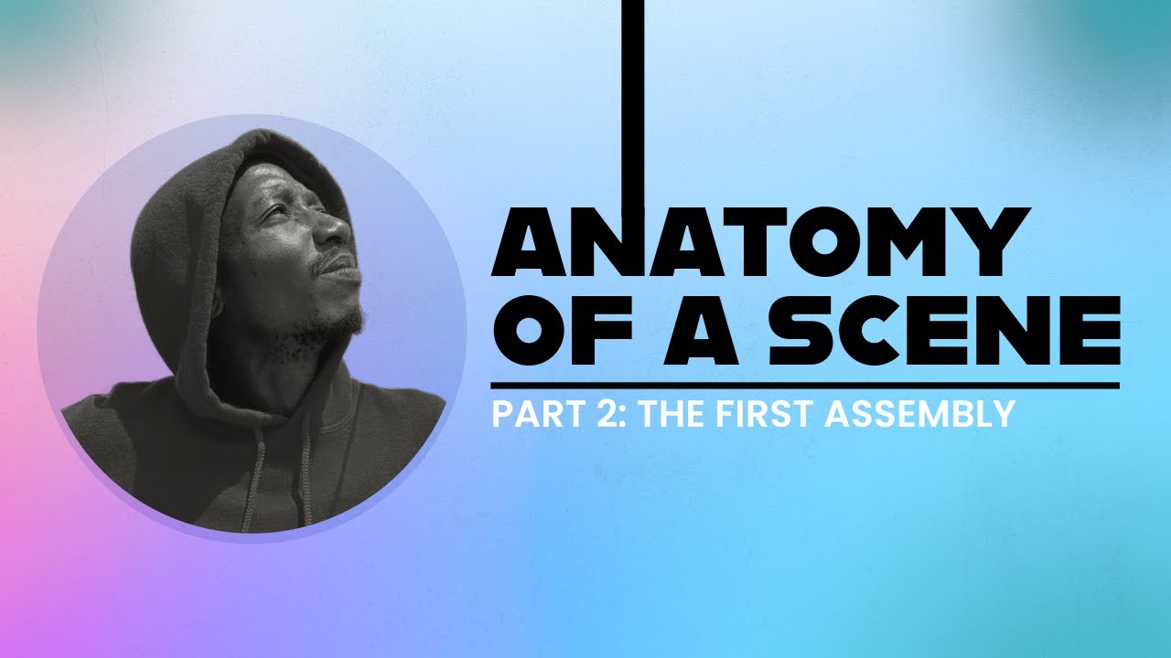 Anatomy Of A Scene | The First Assembly - YouTube