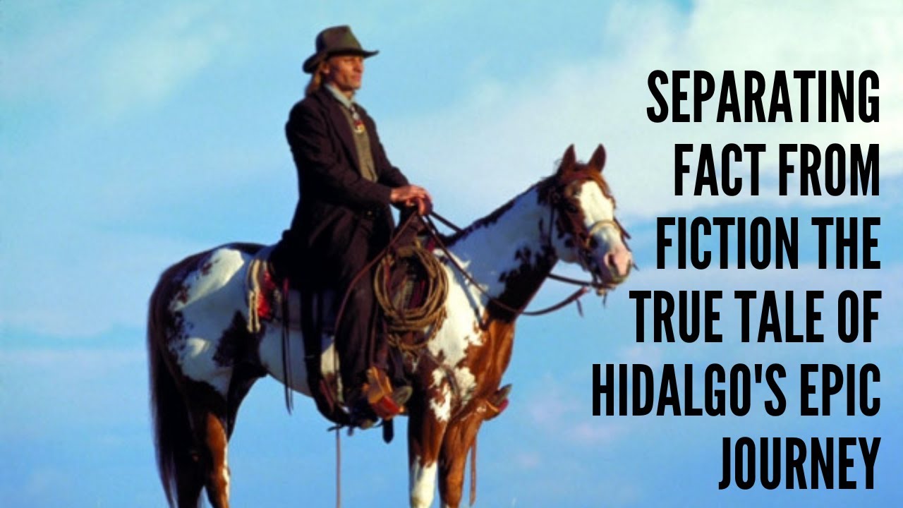 Separating Fact from Fiction The True Tale of Hidalgo's Epic Journey ...