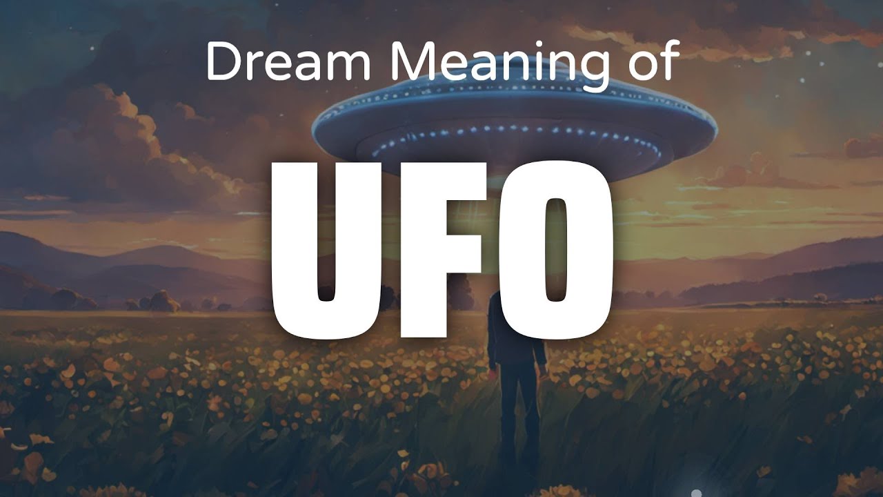 Ufo Dream Meaning & Symbolism | Interpretation Psychology - YouTube