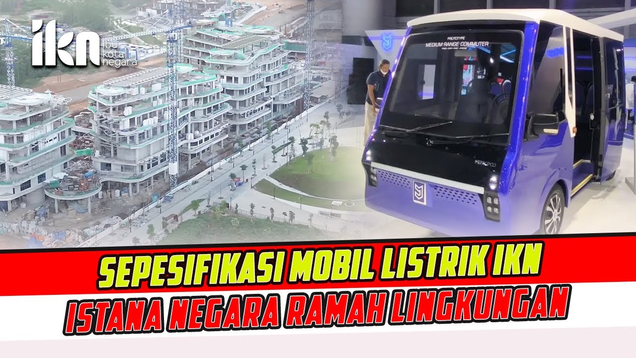 IKN HARI INI!! MOBIL LISTRIK MULAI BEROPERASI DI IBU KOTA NUSANTARA INI ...