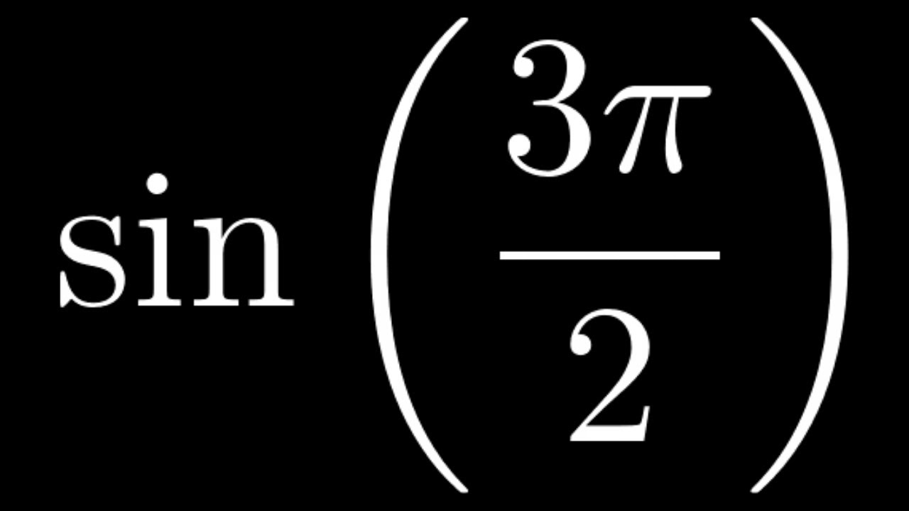Compute Sin 3pi 2 By Hand With No Calculator Using The Unit Circle