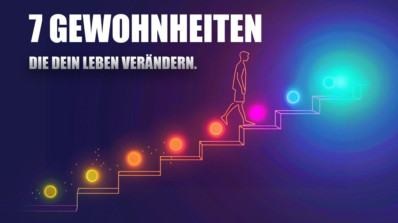 7 Gewohnheiten, die dein Leben verändern werden - YouTube
