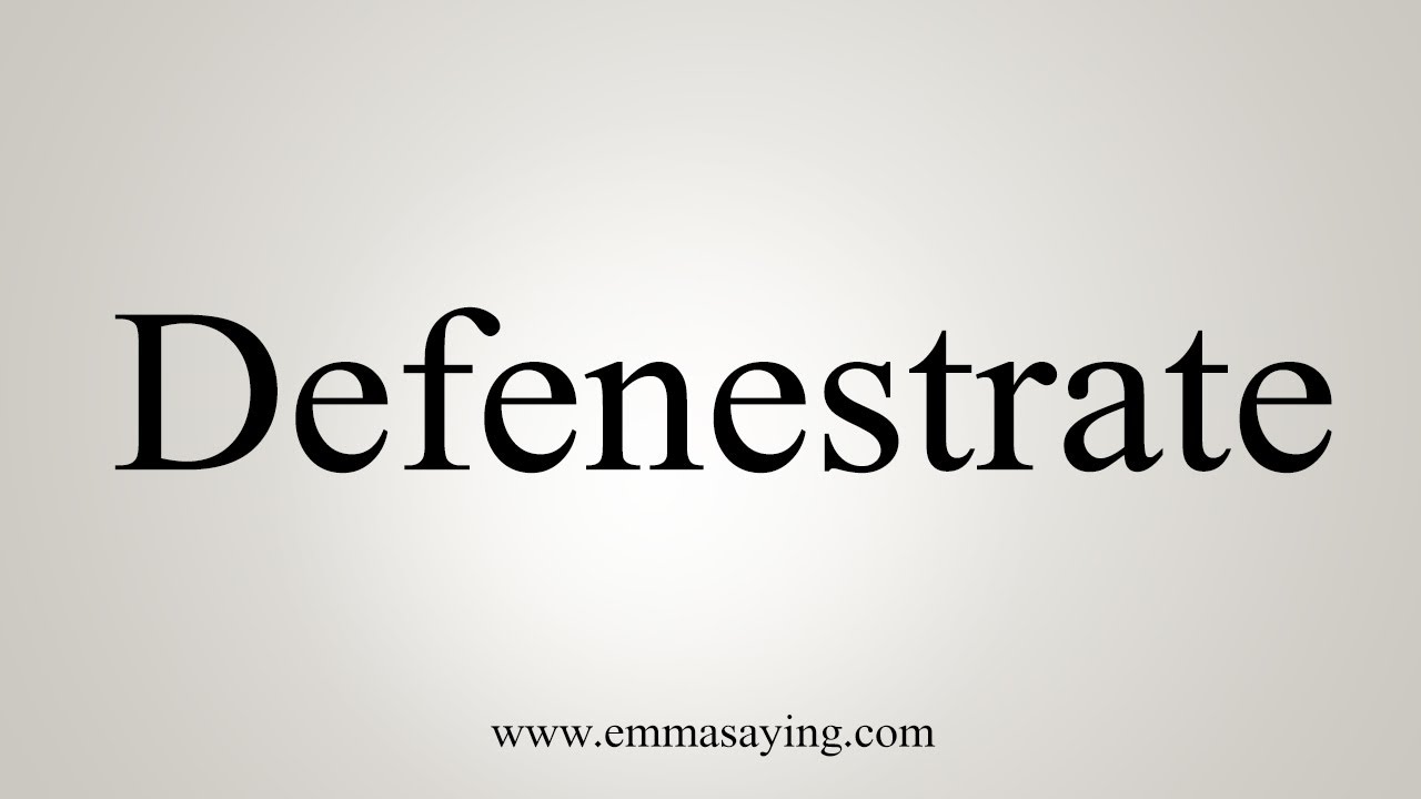 How To Say Defenestrate - YouTube