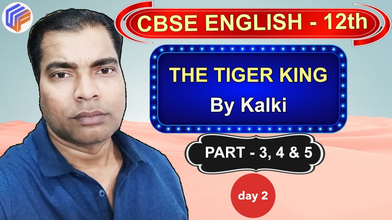 Day - 02 || CBSE || ENGLISH - 12th || THE TIGER KING || BY KALKI ...