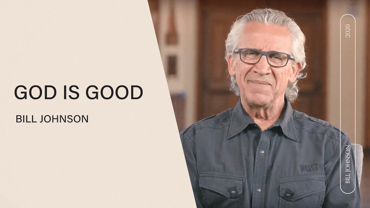 God is Good - Bill Johnson | Core Messages - YouTube