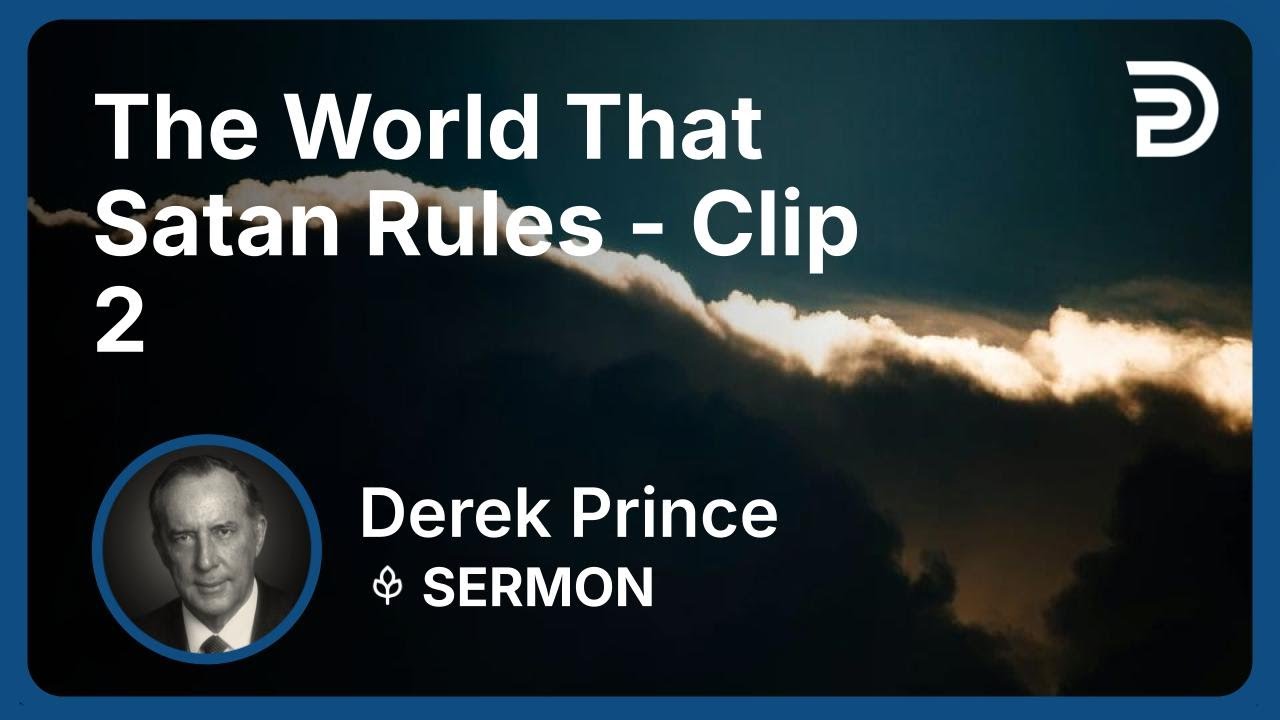 The World That Satan Rules | Clip 2 | Derek Prince - YouTube