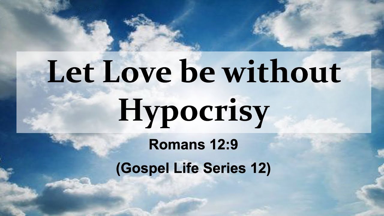 Let Love be without Hypocrisy - YouTube