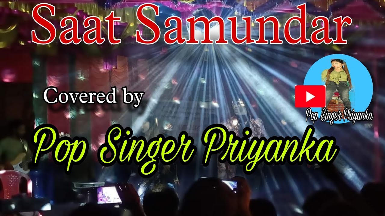 Saat Samundar covered by Pop Singer Priyanka - YouTube