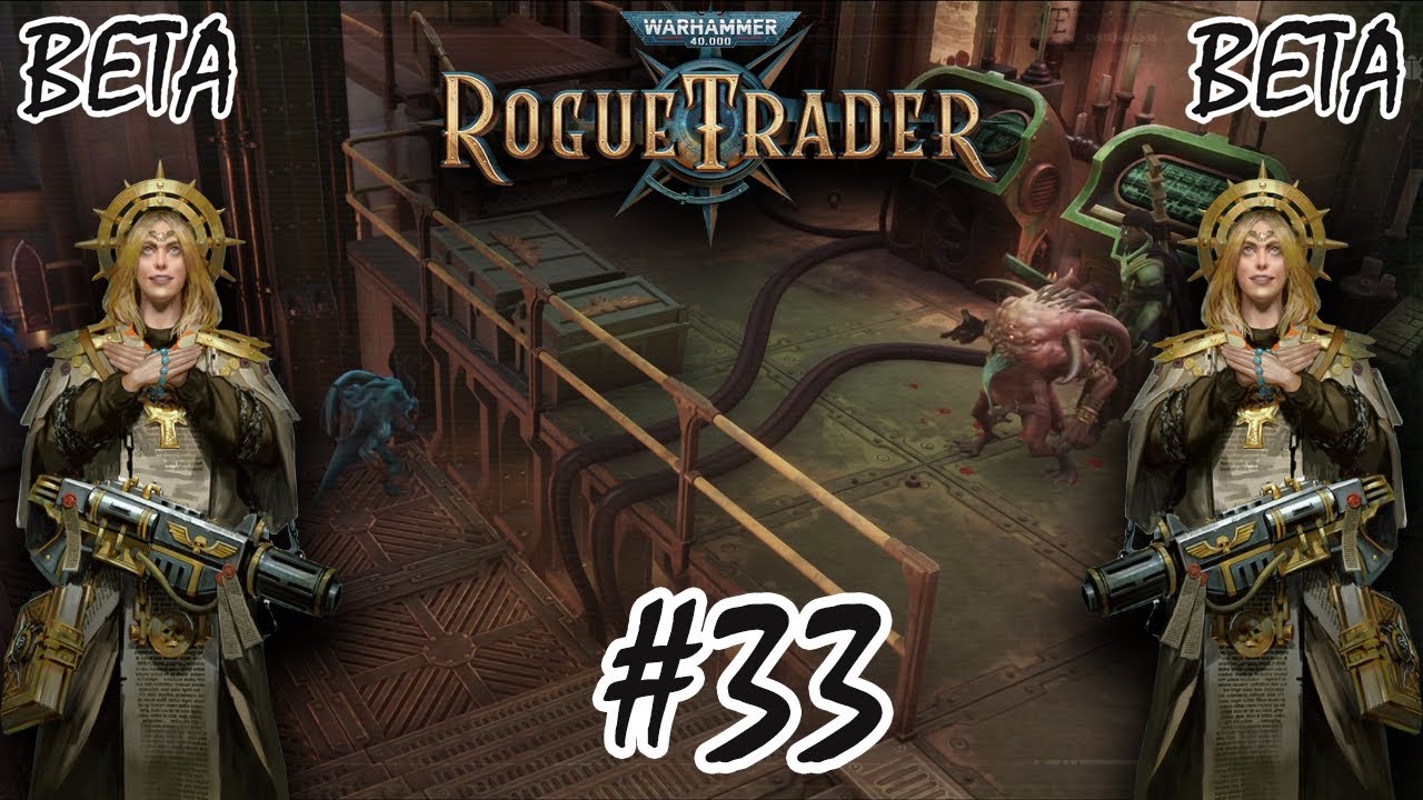 Warhammer 40k Rogue Trader (BETA) Playthrough - #33 - THE HORRIBLE ...