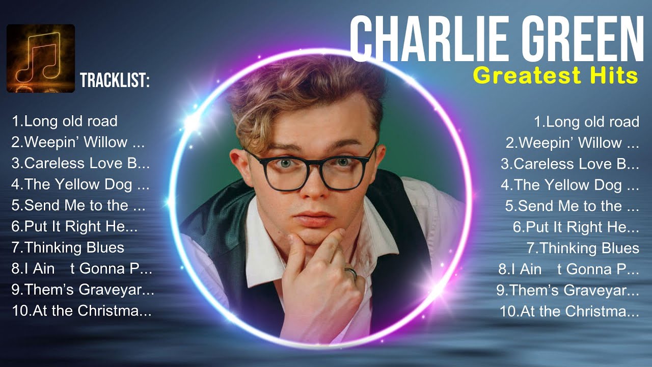 Charlie Green MIX songs ️ Charlie Green Top Songs ️ Charlie Green Full ...