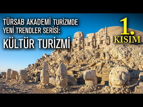 TÜRSAB Akademi - Turizmde Yeni Trendler Serisi: Kültür Turizmi - 1. Bölüm