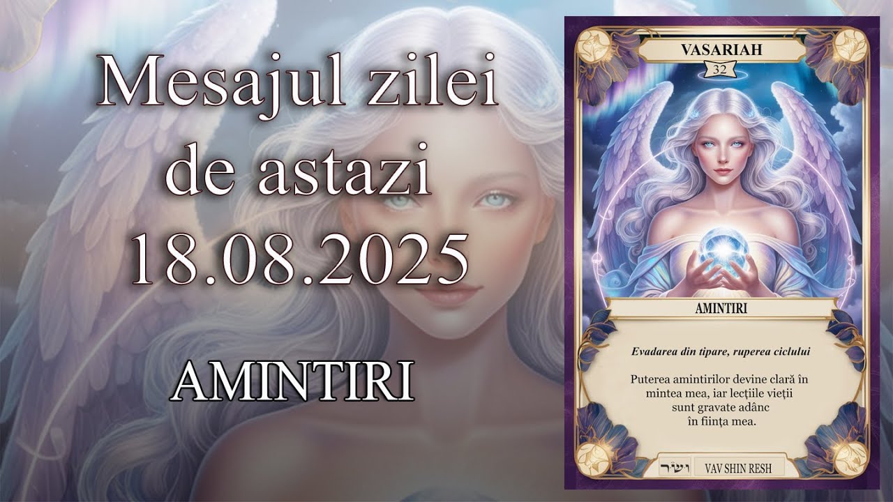 Mesajul zilei de astazi 18 August 2025 - YouTube