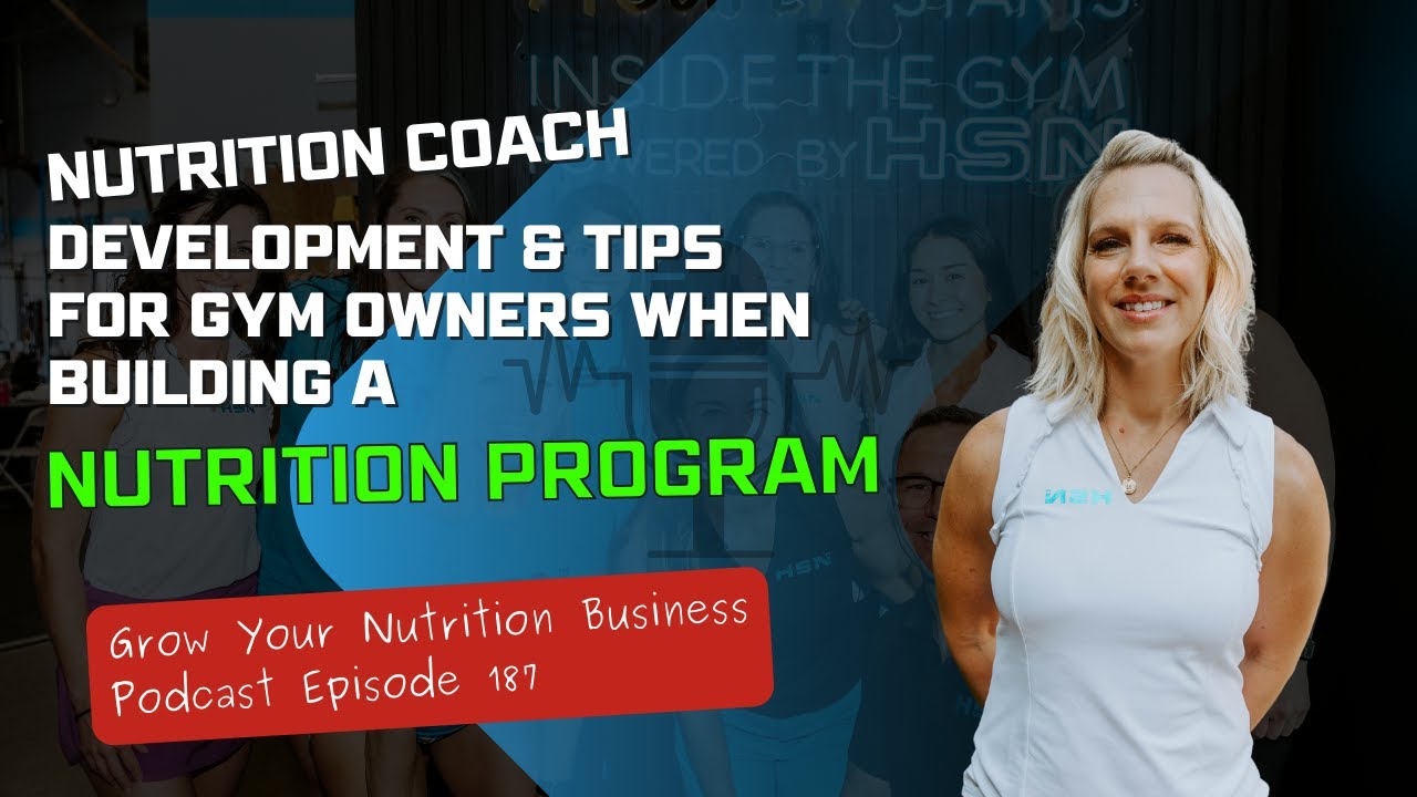#187 Nutrition Coach Development & Tips For Gym Owners When Building A ...