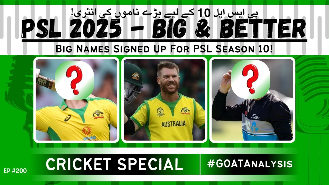 Big Names Signed Up For PSL 10 ll PSL 2025 ll Episode - 200 ll GOAT ...