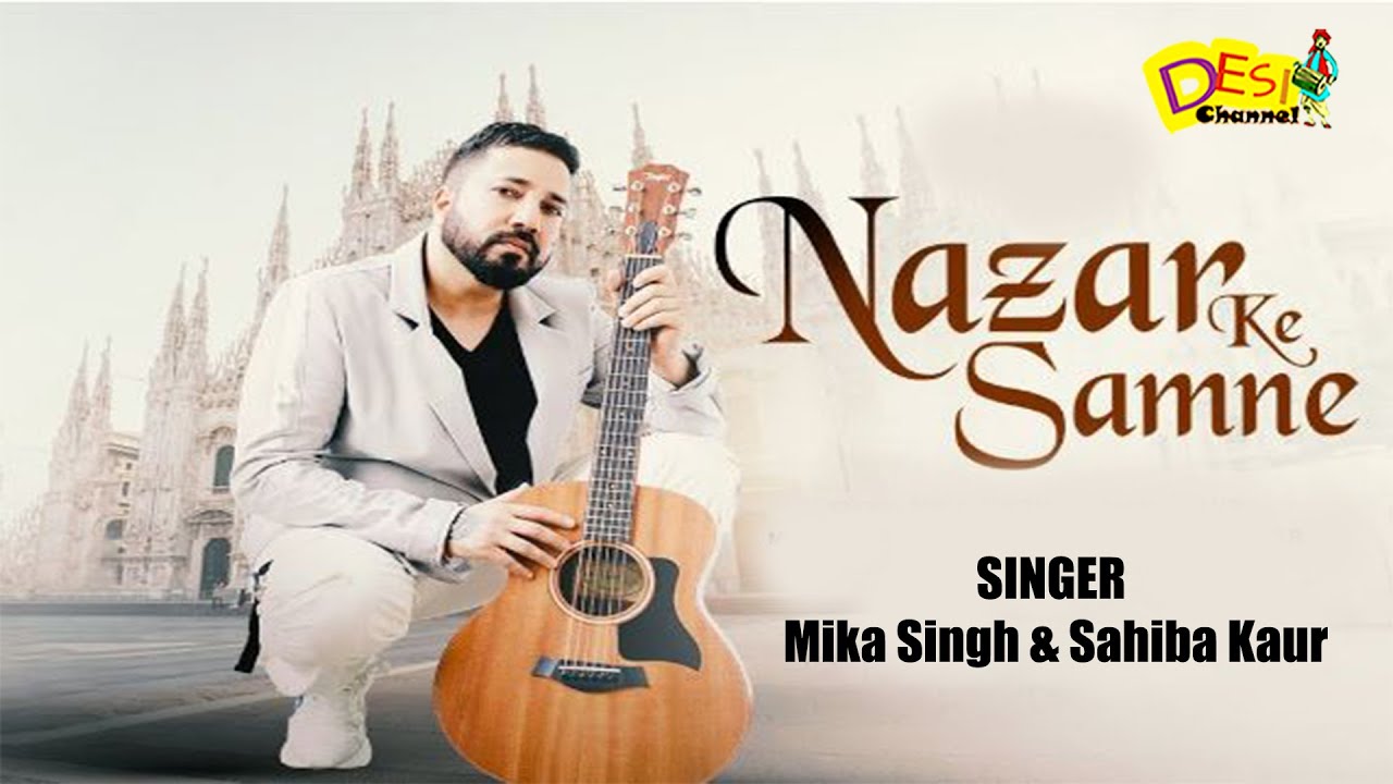 Nazar Ke Samne Song - Mika Singh | Hanna | Sahiba Kaur | Sameer | Harry ...
