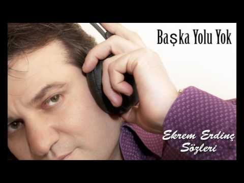 BAŞKA YOLU YOK / Söz Ekrem ERDİNÇ / Müzik Okan AKDENİZ