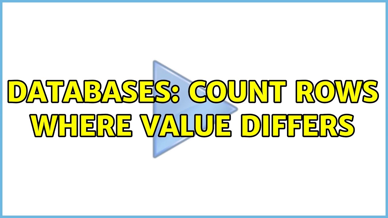 Databases Count Rows Where Value Differs 4 Solutions YouTube databases-count-rows-where-value-differs-4-solutions-youtube