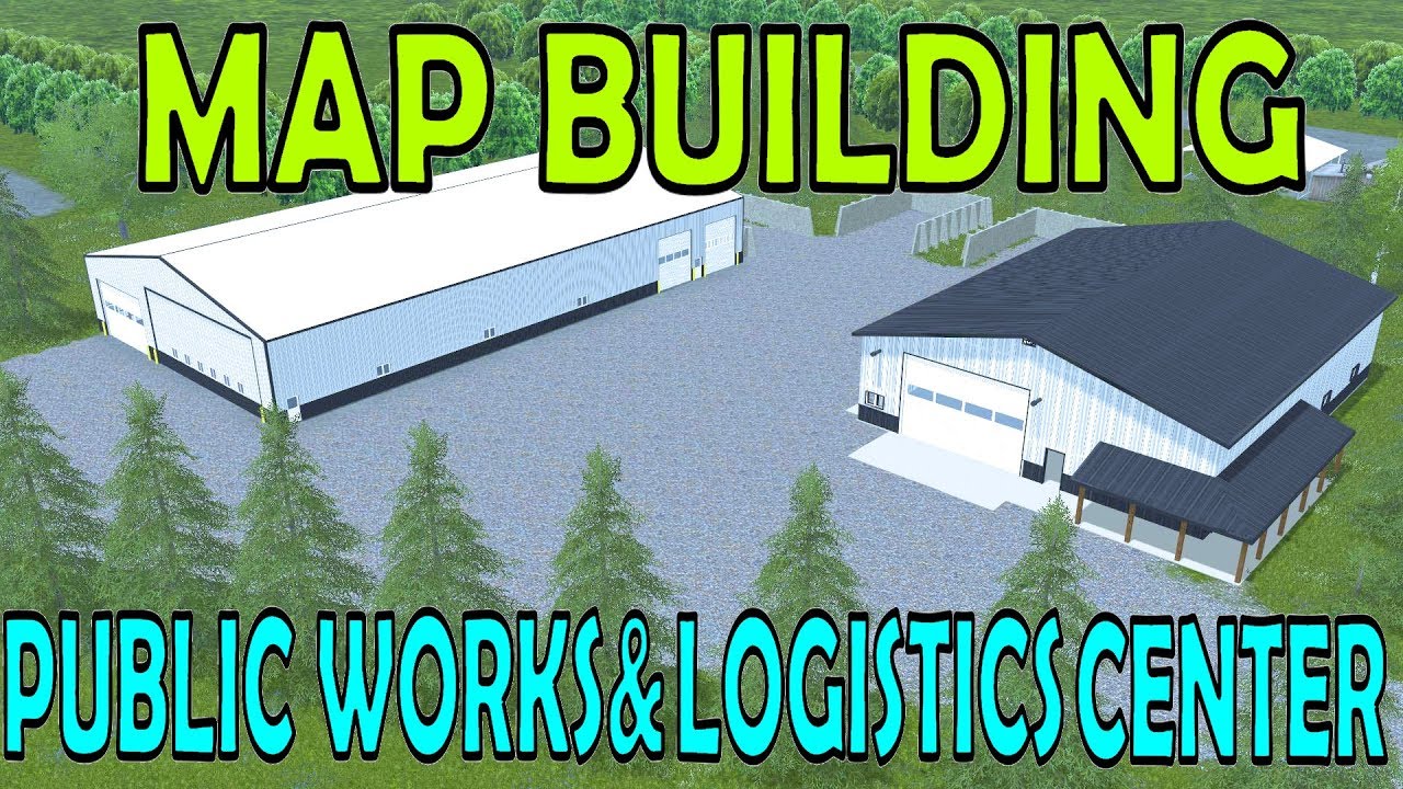 Farming Simulator 17 Map Building - Public Works & Logistics Center ...