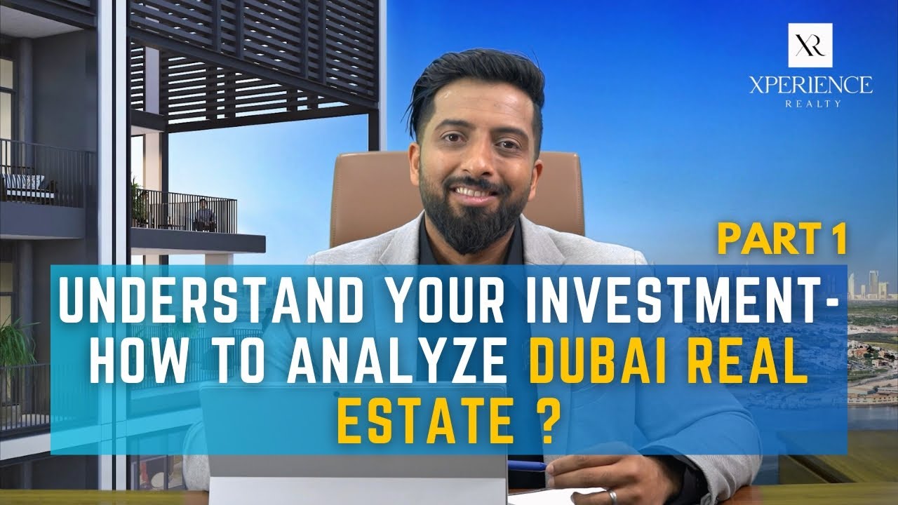 Understand your Investment - How to Analyze Dubai Real Estate ? Part 1 ...