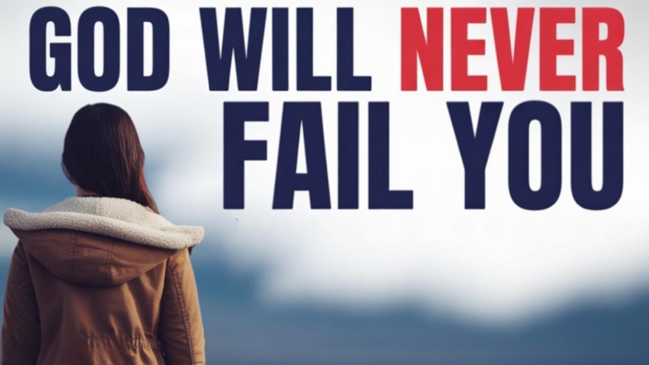 God Will Never Fail You | A Powerful Prayer for Trust, Strength ...