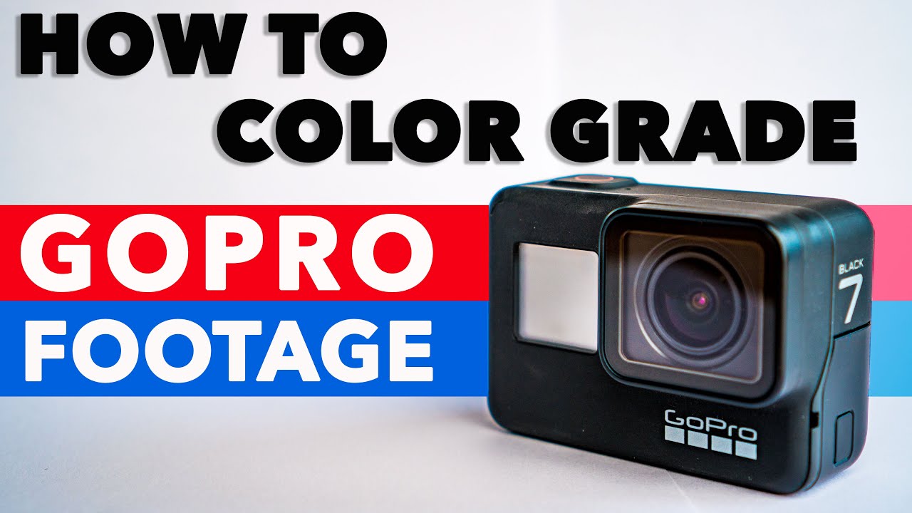 How to Color Grade GoPro Footage | Tutorial for Hero9, Hero10, Hero7 ...