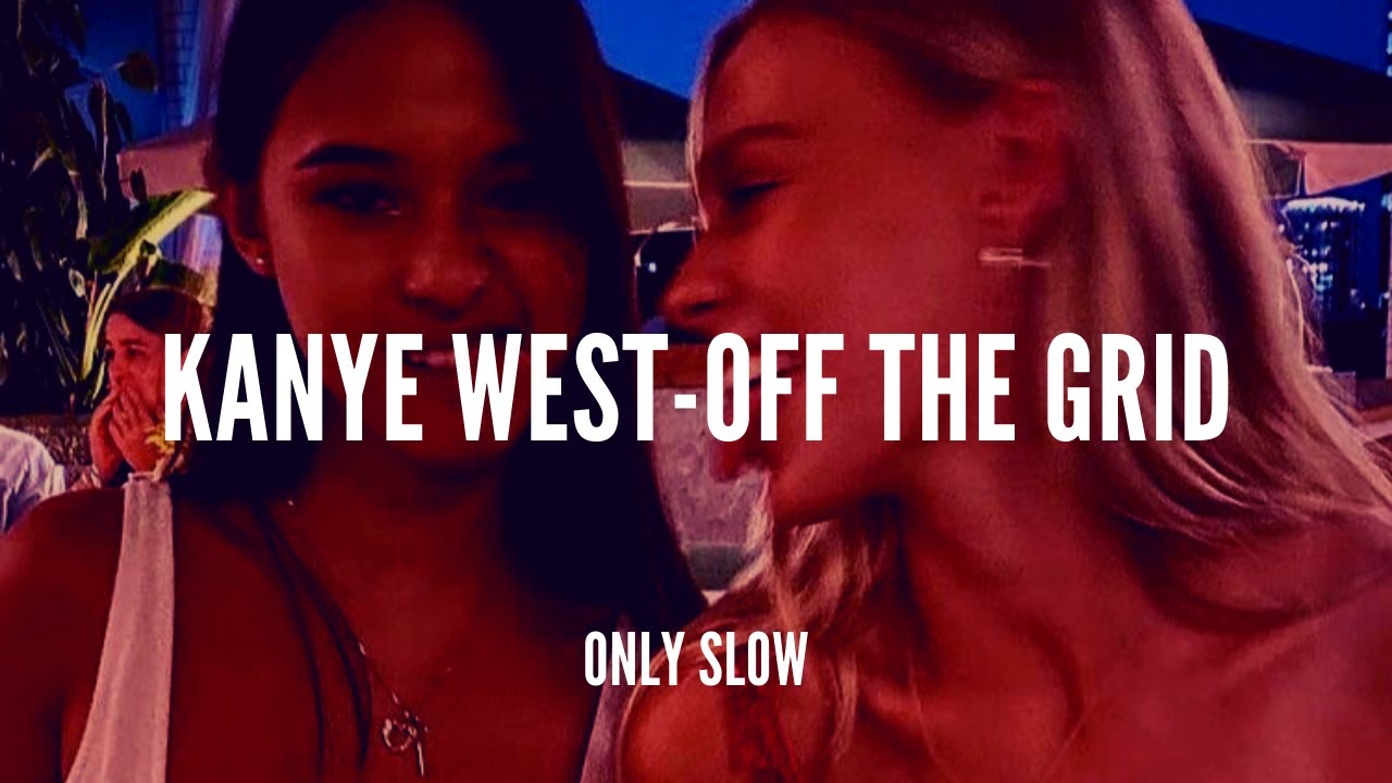 KANYE WEST | Off The Grid | SLOWED + REVERB - YouTube