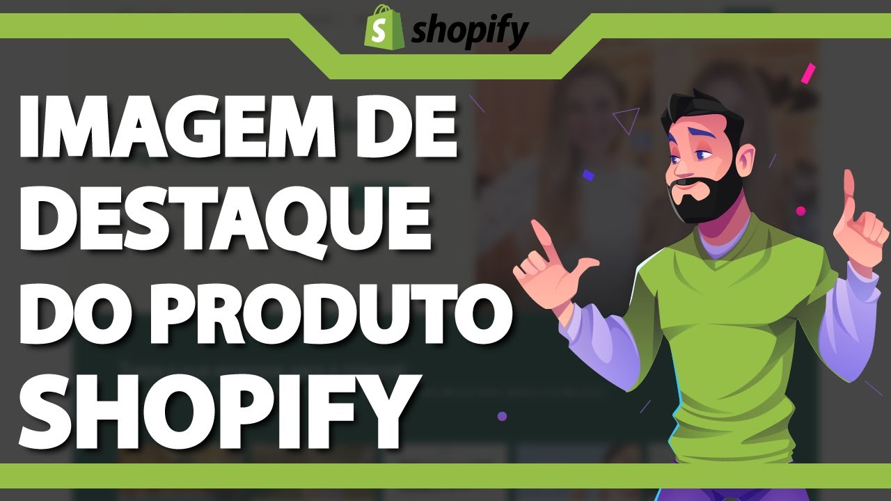 Como Alterar a Imagem de Destaque do Produto no Shopify ATUALIZADO 2024 ...