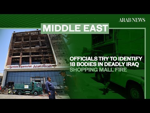 Officials try to identify 18 bodies in deadly Iraq shopping mall fire