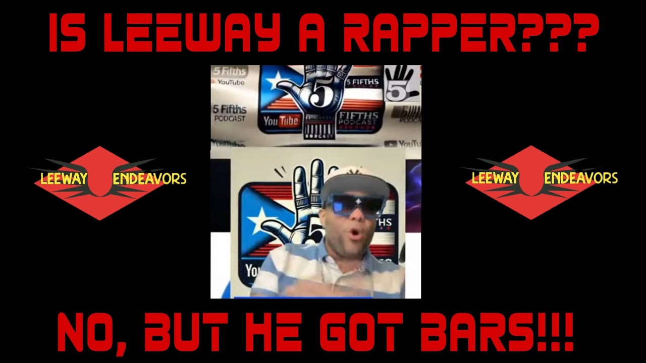 Is Leeway A Rapper??? No, but he got bars!!! on 5 FIFTHS YouTube ...