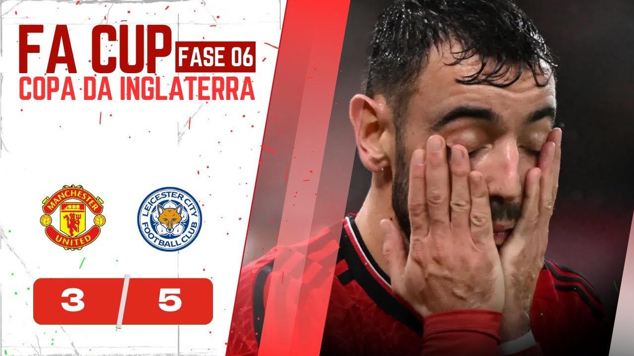 6ª fase da COPA DA INGLATERRA [FA CUP] - Manchester United x Leicester ...