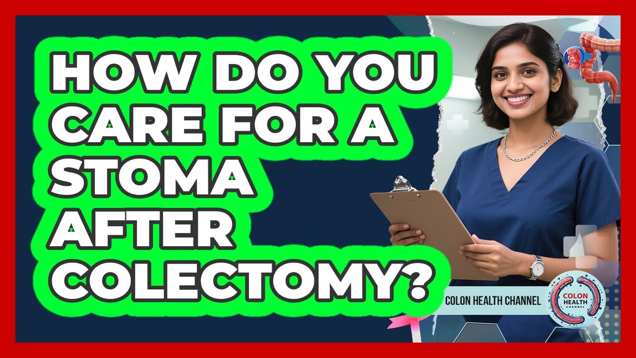 How Do You Care For A Stoma After Colectomy? - Colon Health Channel ...